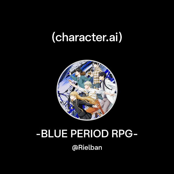 Chat with -BLUE PERIOD RPG- | character.ai | AI Chat, Reimagined–Your ...