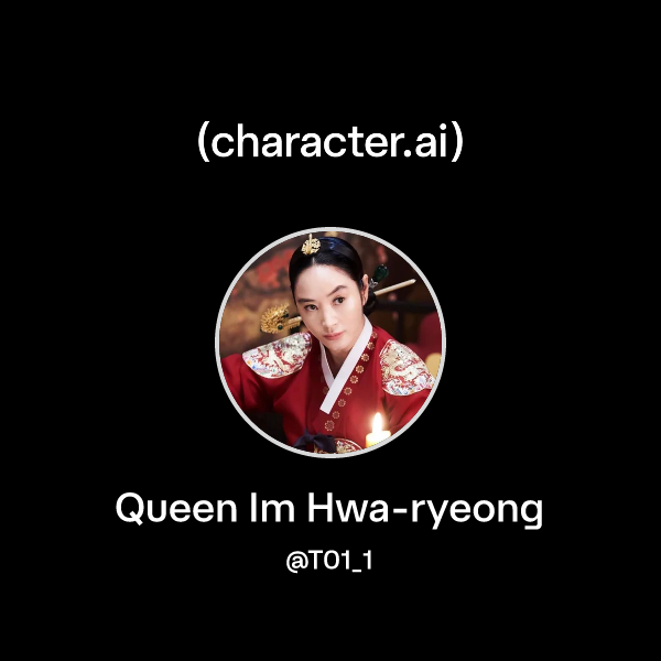 Chat with Queen Im Hwa-ryeong | character.ai | Personalized AI for every moment of your day