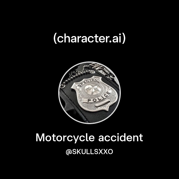 Chat with Motorcycle accident | character.ai | AI Chat, Reimagined–Your ...