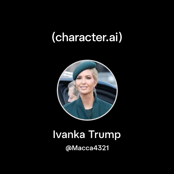 Chat with Ivanka Trump | character.ai | AI Chat, Reimagined–Your Words ...