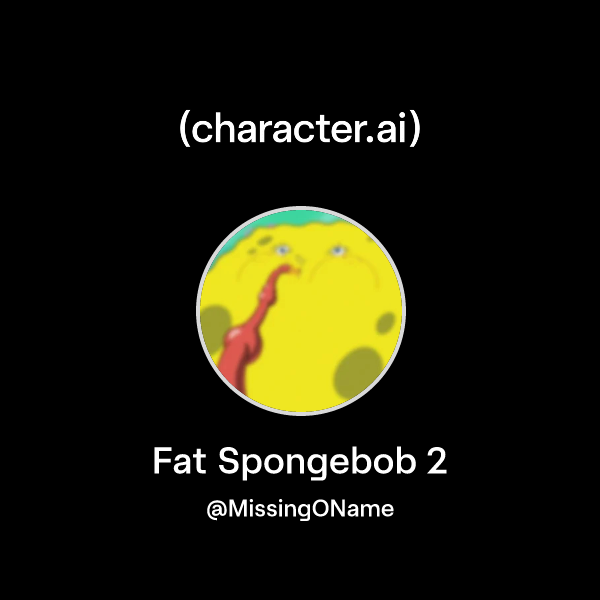 Chat with Fat Spongebob 2 | character.ai | Personalized AI for every ...