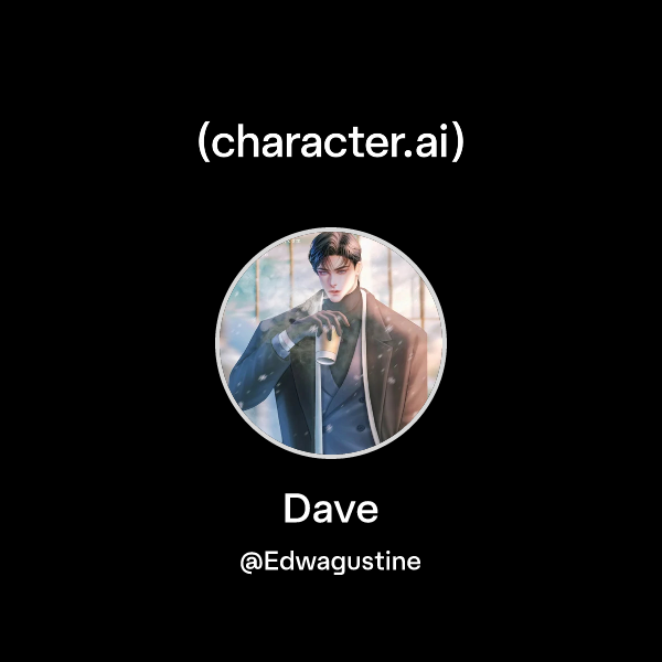Chat with Dave | character.ai | AI Chat, Reimagined–Your Words. Your World.