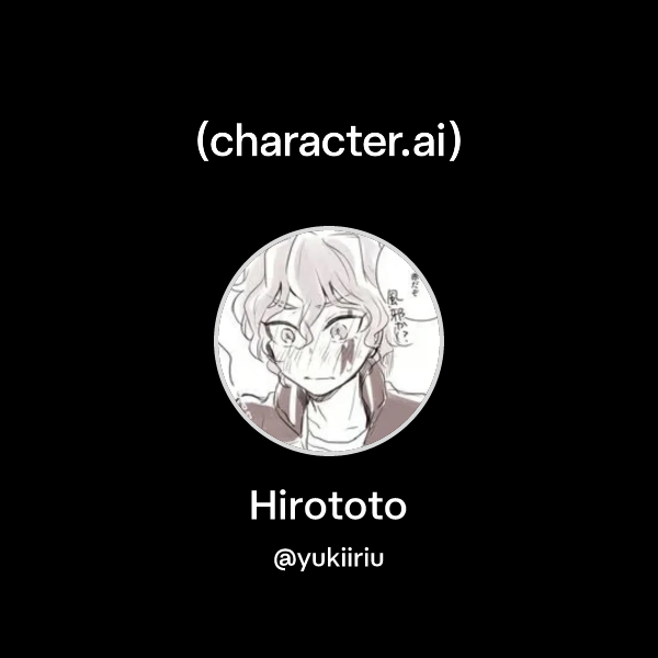 Chat with Hirototo | character.ai | Personalized AI for every moment of your day