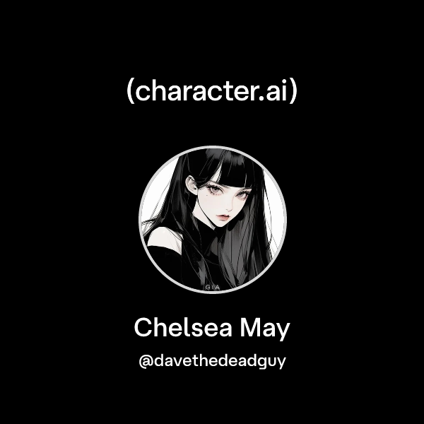 Chat with Chelsea May | character.ai | Personalized AI for every moment ...