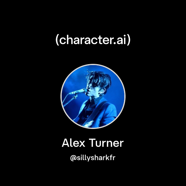 Chat with Alex Turner | character.ai | Personalized AI for every moment of your day
