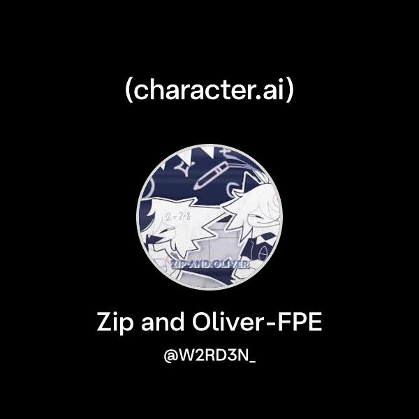 Chat with Zip and Oliver-FPE | character.ai | AI Chat, Reimagined–Your ...