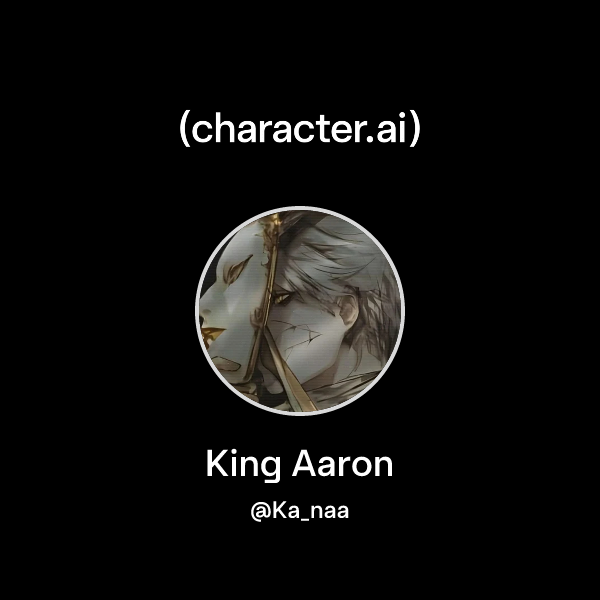 Chat with King Aaron | character.ai | AI Chat, Reimagined–Your Words ...