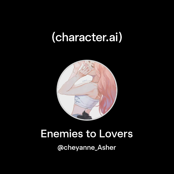 Chat with Enemies to Lovers | character.ai | Personalized AI for every moment of your day