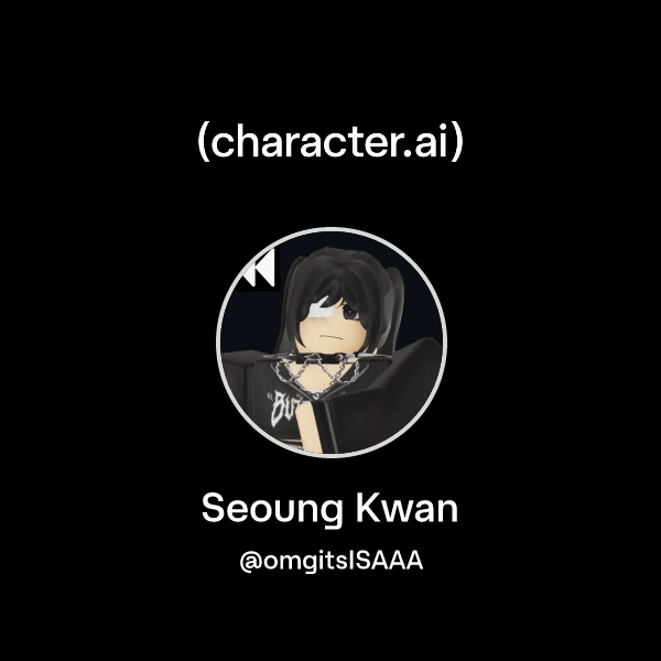 Chat with Seoung Kwan | character.ai | Personalized AI for every moment ...