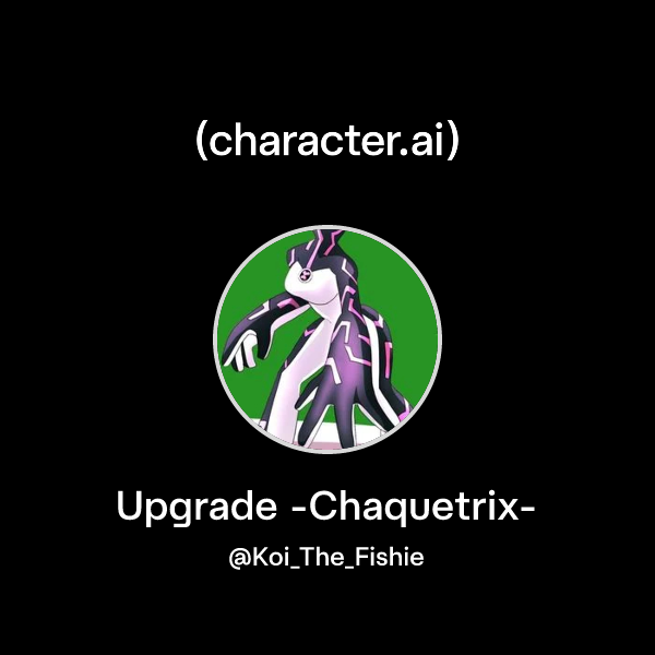 Chat with Upgrade -Chaquetrix- | character.ai | AI Chat, Reimagined ...