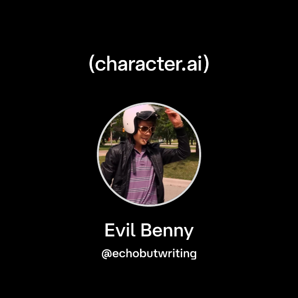 Chat with Evil Benny | character.ai | AI Chat, Reimagined–Your Words ...