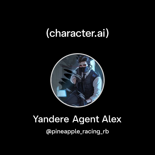 Chat with Yandere Agent Alex | character.ai | Personalized AI for every ...
