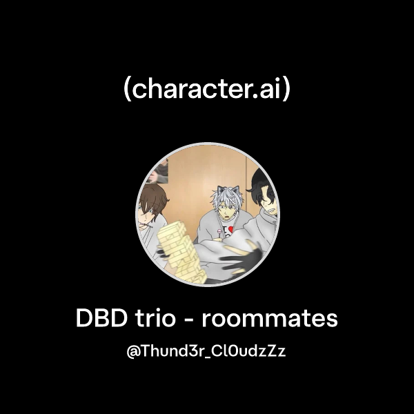 Chat with DBD trio - roommates | character.ai | Personalized AI for ...