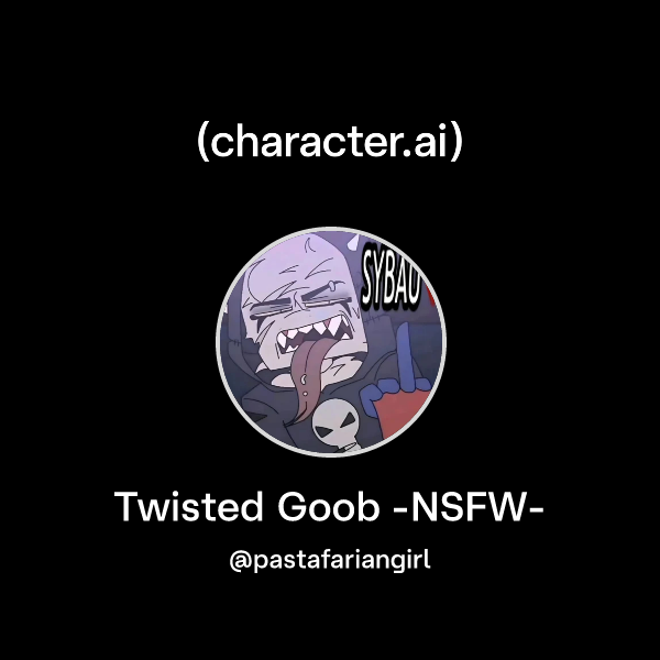 Chat with Twisted Goob | character.ai | Personalized AI for every ...