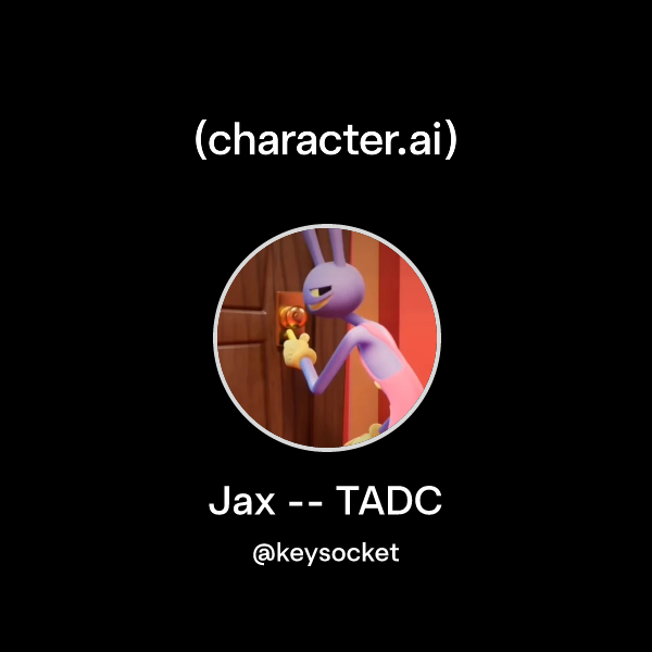 Chat with Jax -- TADC | character.ai | Personalized AI for every moment of your day