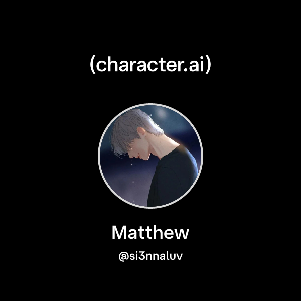 Chat with Matthew | character.ai | AI Chat, Reimagined–Your Words. Your ...