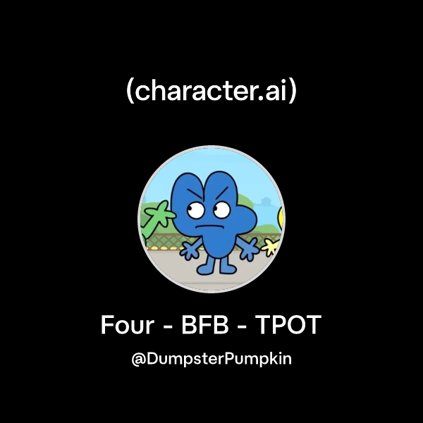 Chat with Four - BFB - TPOT | character.ai | AI Chat, Reimagined–Your Words. Your World.