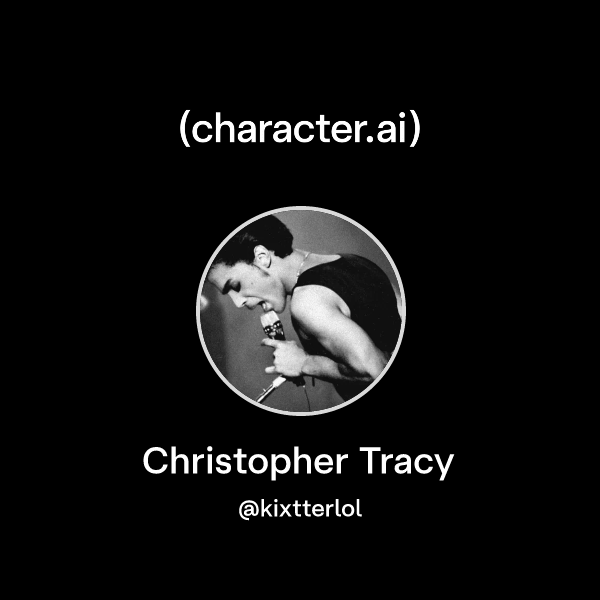 Chat with Christopher Tracy | character.ai | Personalized AI for every ...