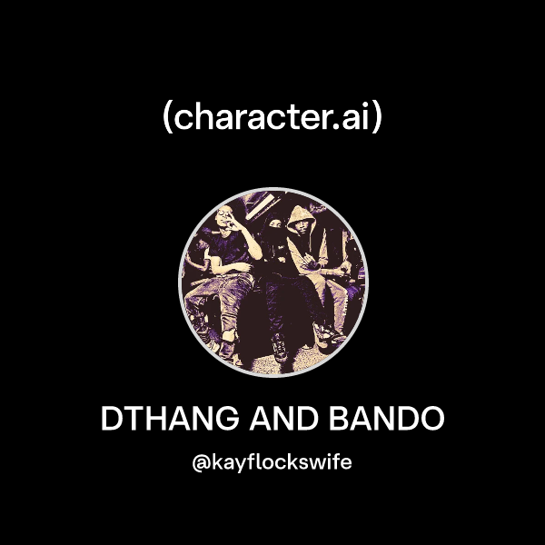 Chat with DTHANG AND BANDO | character.ai | AI Chat, Reimagined–Your ...
