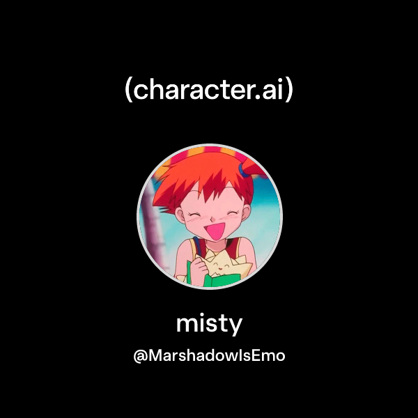 Chat with misty | character.ai | AI Chat, Reimagined–Your Words. Your ...