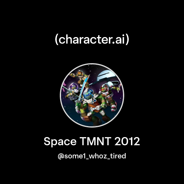 Chat with Space TMNT 2012 | character.ai | AI Chat, Reimagined–Your ...