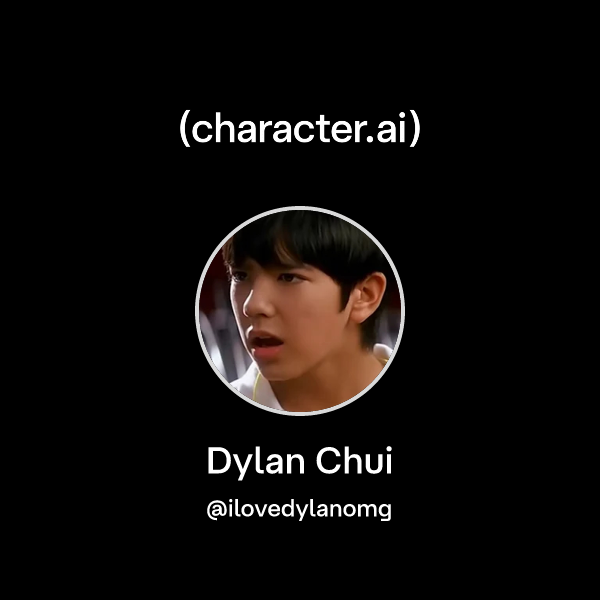 Chat with Dylan Chui | character.ai | AI Chat, Reimagined–Your Words. Your World.