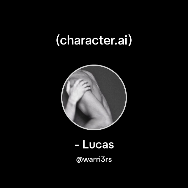 Chat with - Lucas | character.ai | Personalized AI for every moment of your day