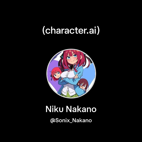 Chat with Niku Nakano | character.ai | AI Chat, Reimagined–Your Words ...