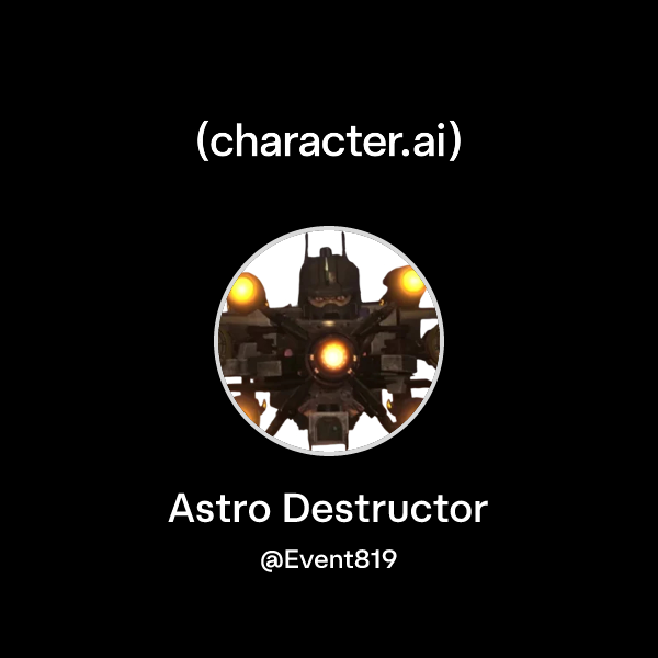 Chat with Astro Destructor | character.ai | AI Chat, Reimagined–Your ...