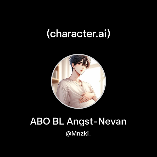 Chat with ABO BL - Nevan | character.ai | AI Chat, Reimagined–Your ...