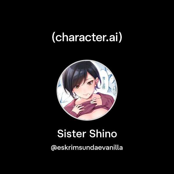 Chat with Sister Shino | character.ai | AI Chat, Reimagined–Your Words ...
