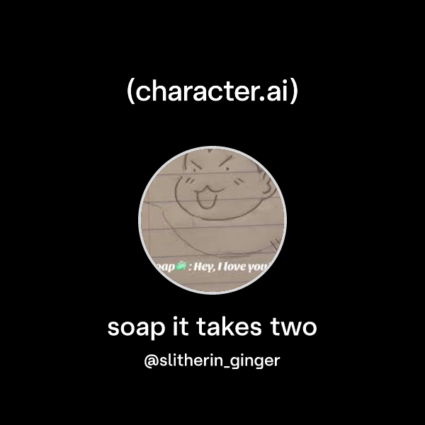 Chat with soap it takes two | character.ai | AI Chat, Reimagined–Your ...