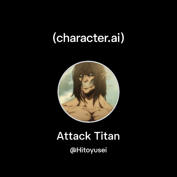 Chat with Attack Titan | character.ai | AI Chat, Reimagined–Your Words. Your World.