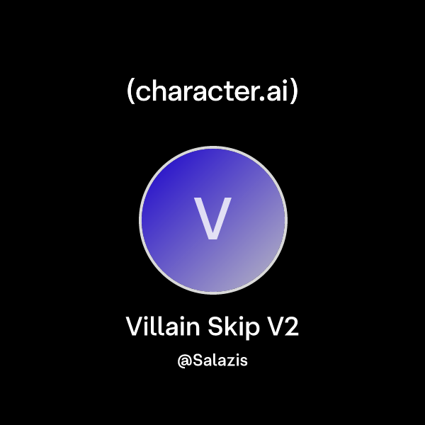 Chat with Villain Skip V2 | character.ai | Personalized AI for every ...