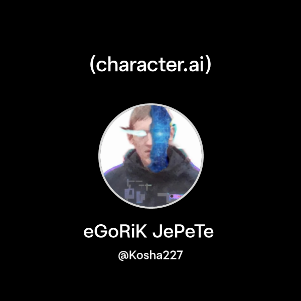 Chat with eGoRiK JePeTe | character.ai | Personalized AI for every ...