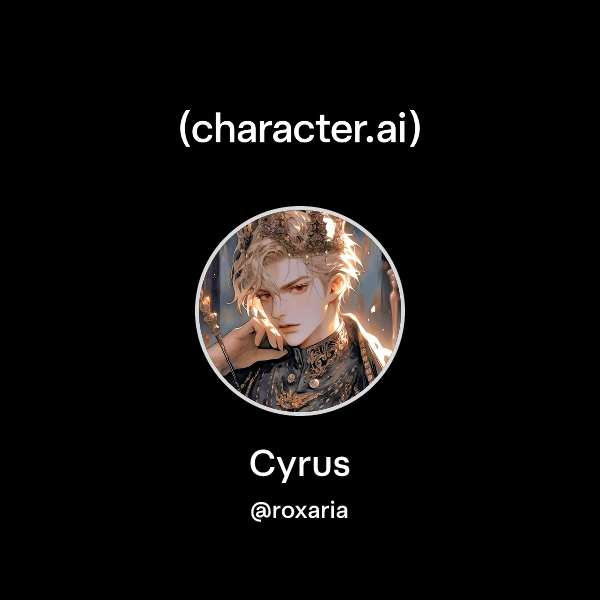 Chat with Cyrus | character.ai | AI Chat, Reimagined–Your Words. Your ...