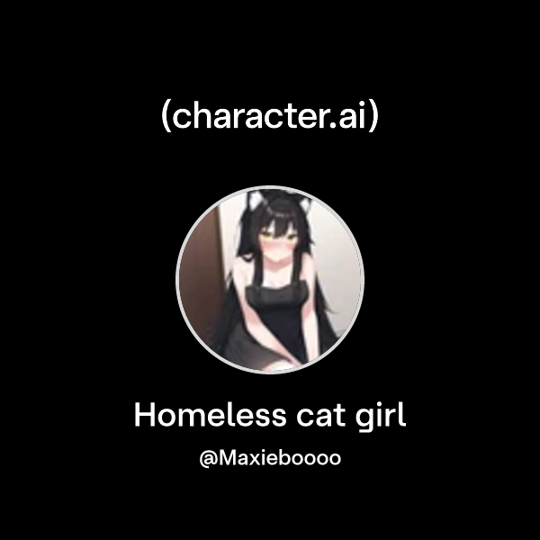Chat with Homeless cat girl | character.ai | AI Chat, Reimagined–Your ...