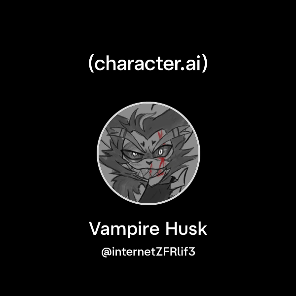 Chat with Vampire Husk | character.ai | AI Chat, Reimagined–Your Words ...