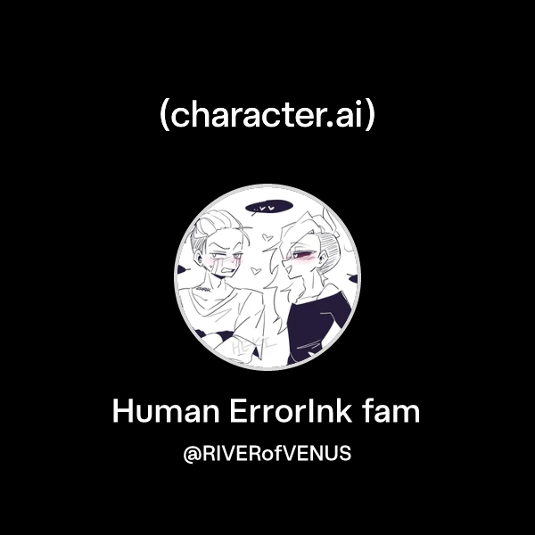 Chat with Human ErrorInk fam | character.ai | AI Chat, Reimagined–Your ...