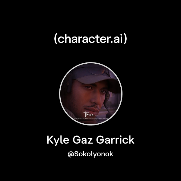 Chat with Kyle Gaz Garrick | character.ai | Personalized AI for every ...