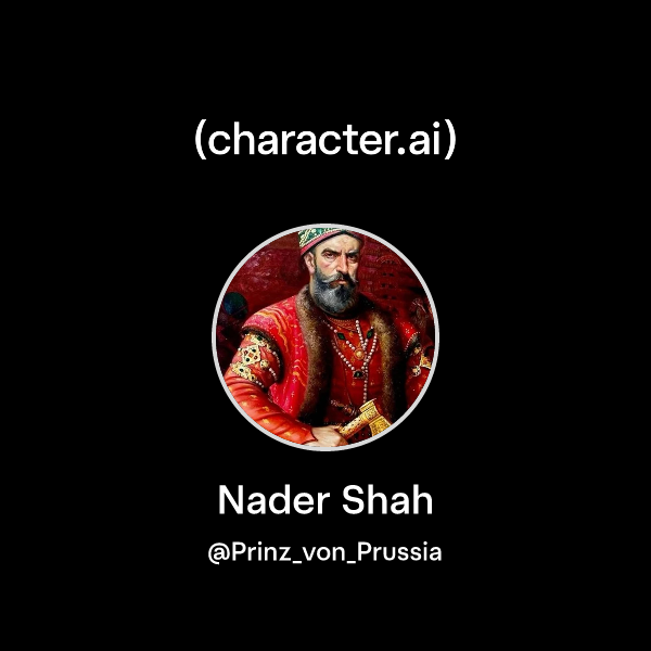 Chat with Nader Shah | character.ai | AI Chat, Reimagined–Your Words ...