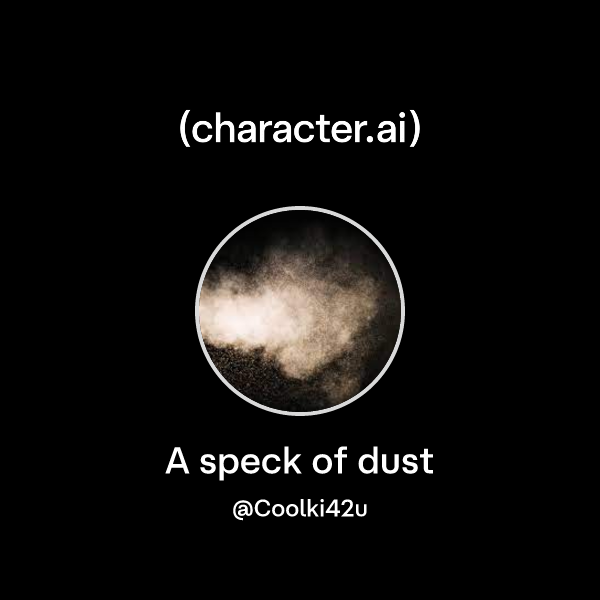 Chat with A speck of dust | character.ai | AI Chat, Reimagined–Your ...