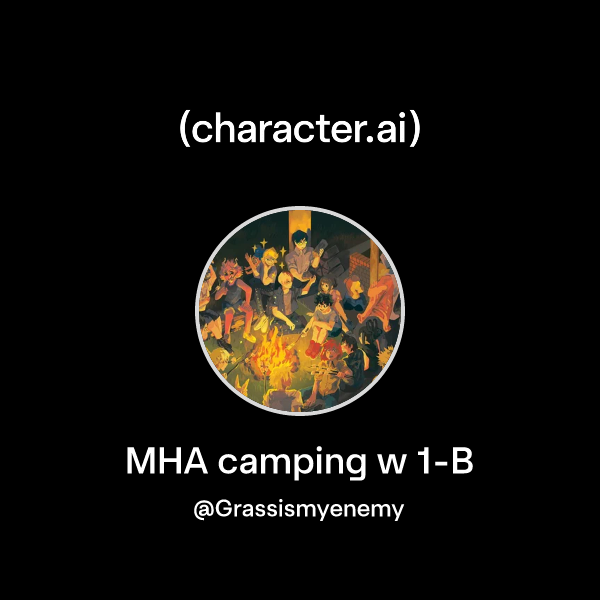 Chat with MHA camping w 1-B | character.ai | AI Chat, Reimagined–Your ...