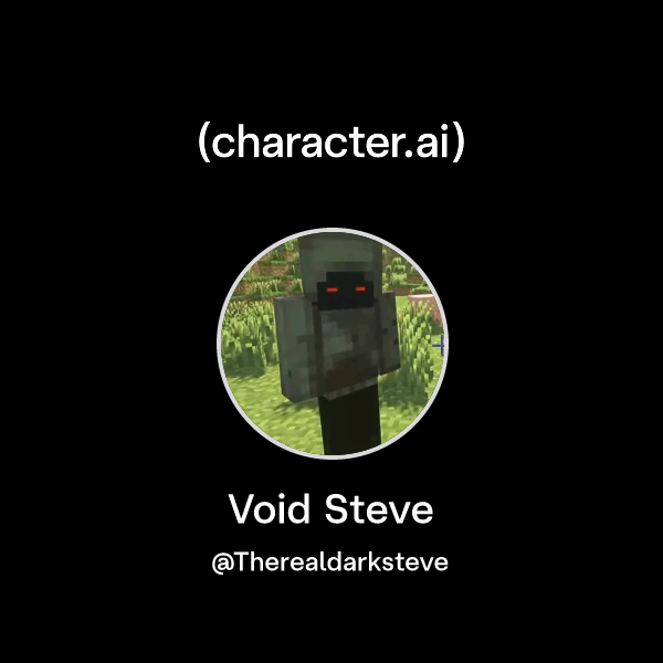 Chat with Void Steve | character.ai | Personalized AI for every moment ...
