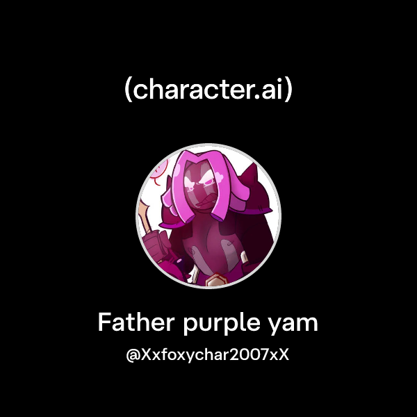 Chat with Father purple yam | character.ai | AI Chat, Reimagined–Your ...