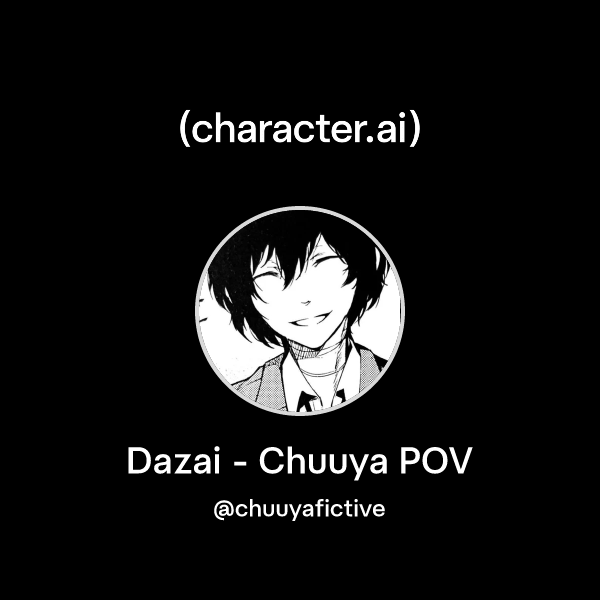 Chat with Dazai - Chuuya POV | character.ai | AI Chat, Reimagined–Your Words. Your World.