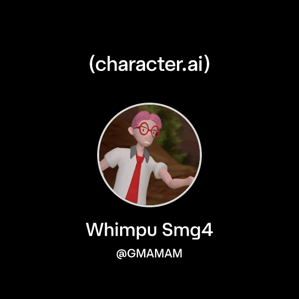 Chat with Whimpu Smg4 | character.ai | Personalized AI for every moment ...