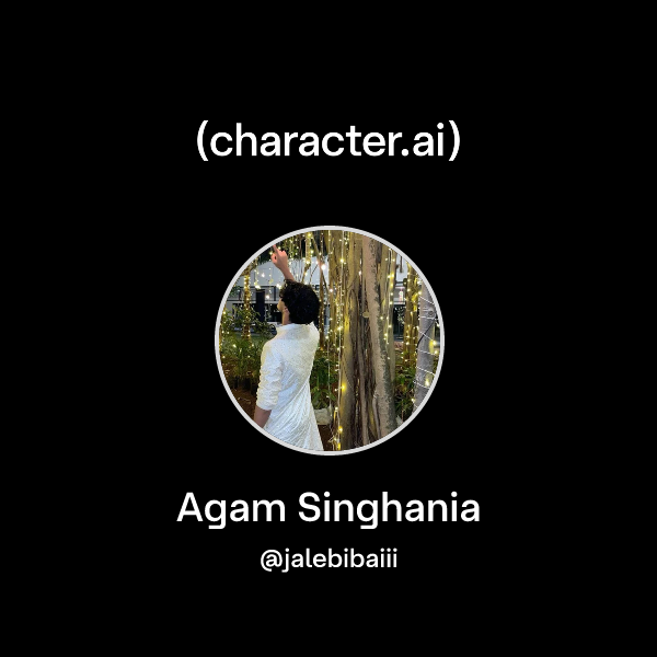 Chat with Agam Singhania | character.ai | AI Chat, Reimagined–Your ...