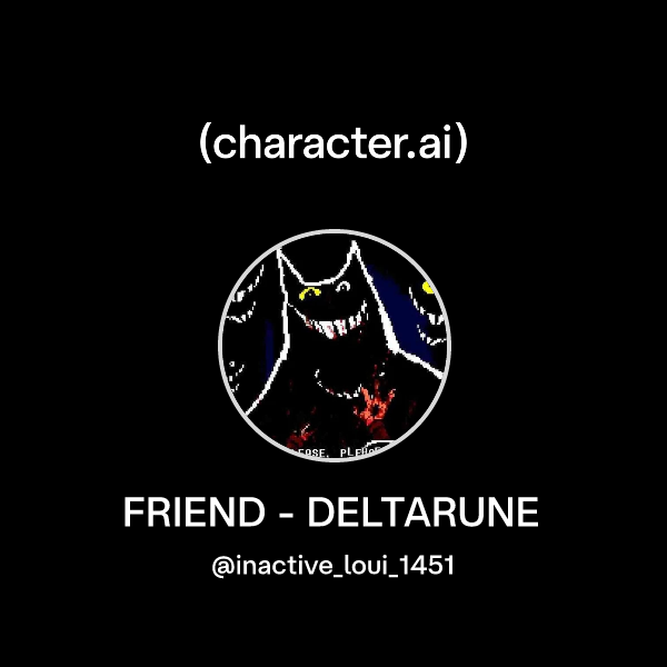 Chat with FRIEND - DELTARUNE | character.ai | AI Chat, Reimagined–Your ...