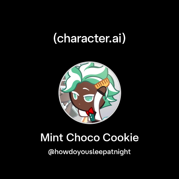 Chat with Mint Choco Cookie | character.ai | AI Chat, Reimagined–Your Words. Your World.
